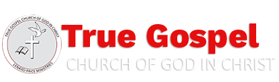 Welcome toTrue Gospel Church of God in Christ